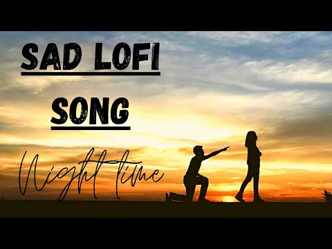 sad lofi song .mood off /night ralex time sad lofi. sad lofi song. sad ...