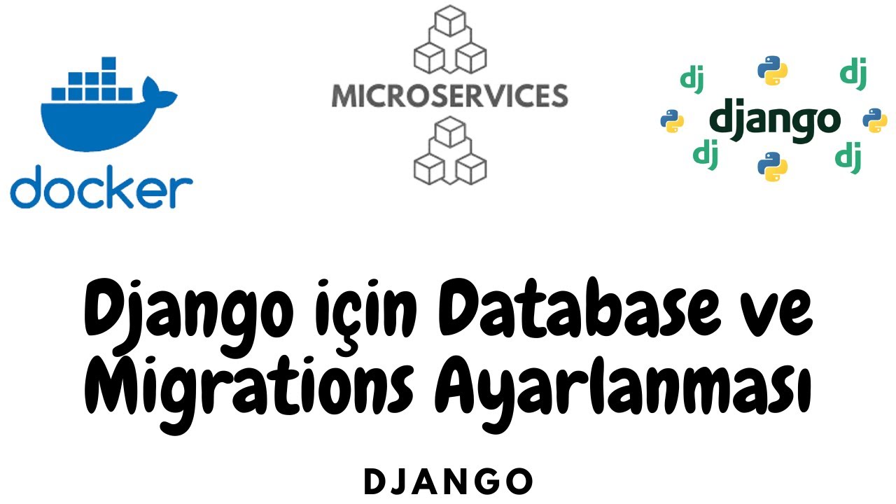 3 Django Için Database Ve Migrations Ayarlanması Mysql Youtube 5389