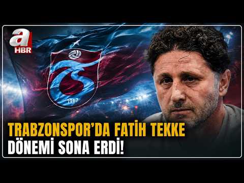 Trabzonspor'da Fatih Tekke Dönemi Sona Erdi! | A Haber