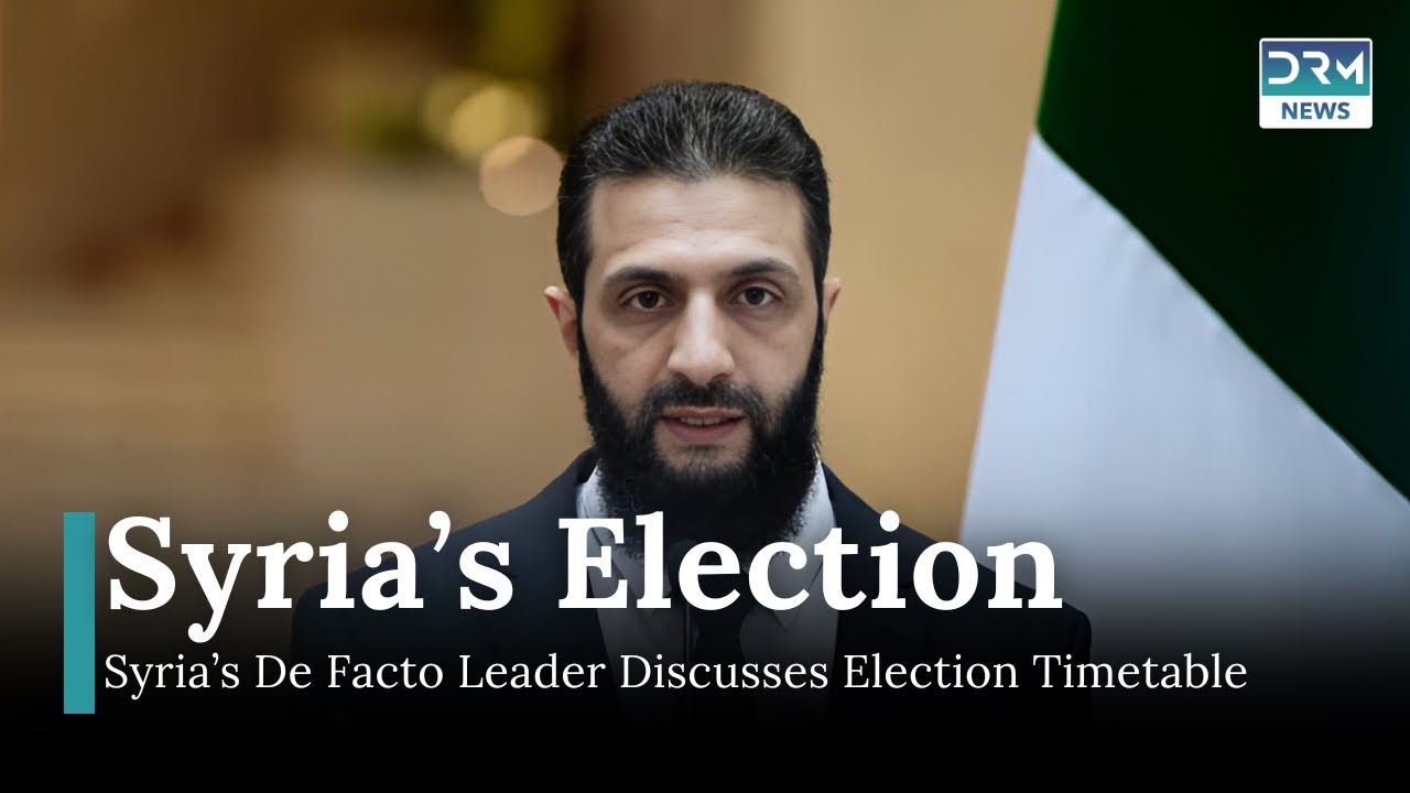 Syria’s De Facto Leader Discusses Election Timetable and Future of ...