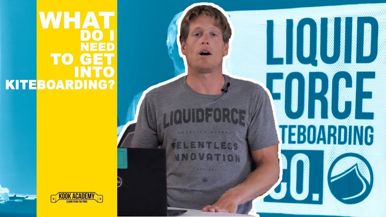 What Do I Need To Get Into Kiteboarding? Kook Academy: Liquid Force ...