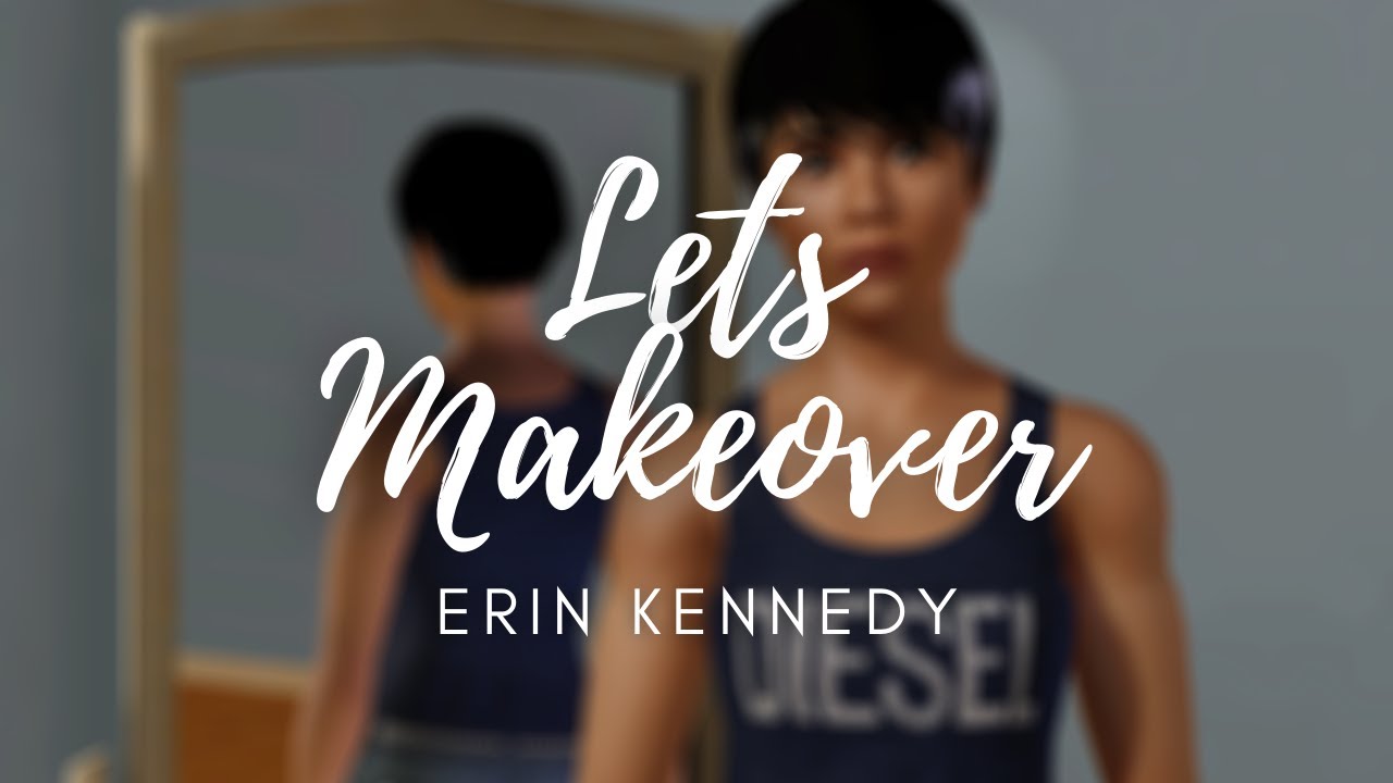 Let's Makeover | Erin Kennedy | Sims 3 - YouTube