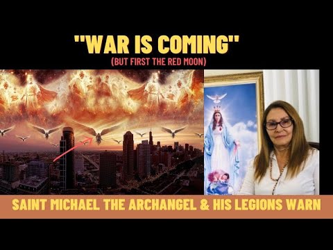 SAINT MICHAEL TO LIZ DI MARIA: "WAR IS COMING" (BUT FIRST THE RED MOON ...