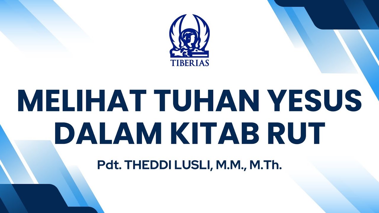 Melihat Tuhan Yesus Dalam Kitab Rut | Pdt. Theddi Lusli, M.M., M.Th ...
