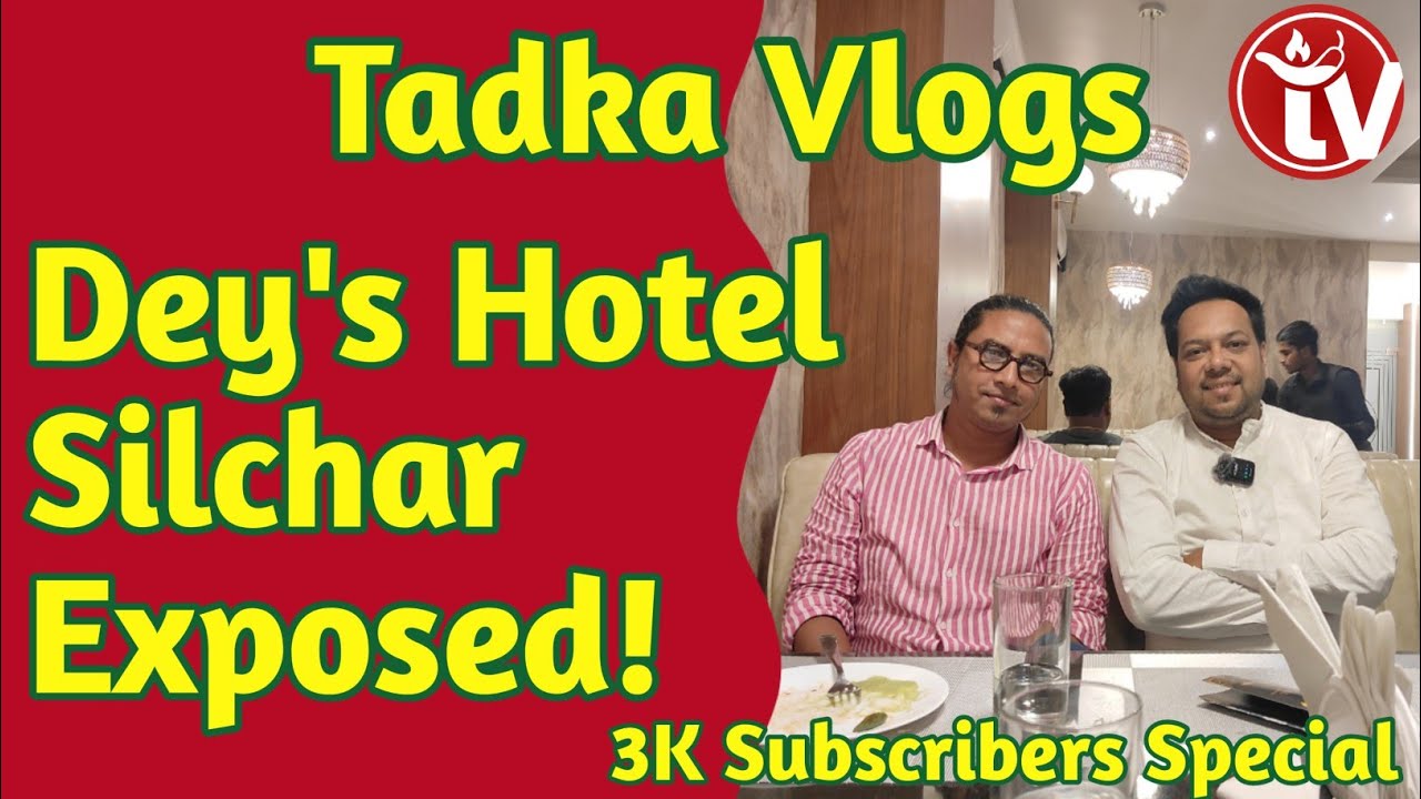 Dey's Hotel Silchar Exposed! A Must Visit Place! The Honest Food Review #tadkavlogs #silcharfood ...