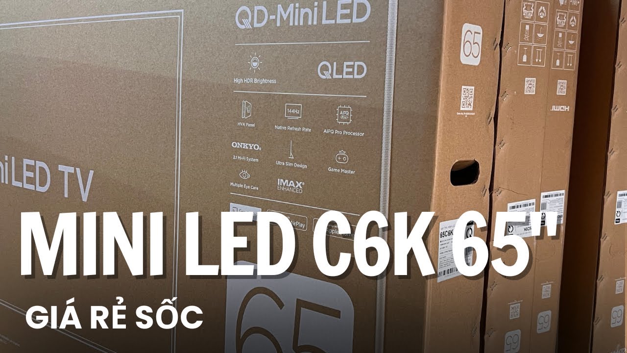 Về 40 Chiếc TCL Mini LED C6K 65 inch - Bán Giá Này Vô Đối Trong Phân ...