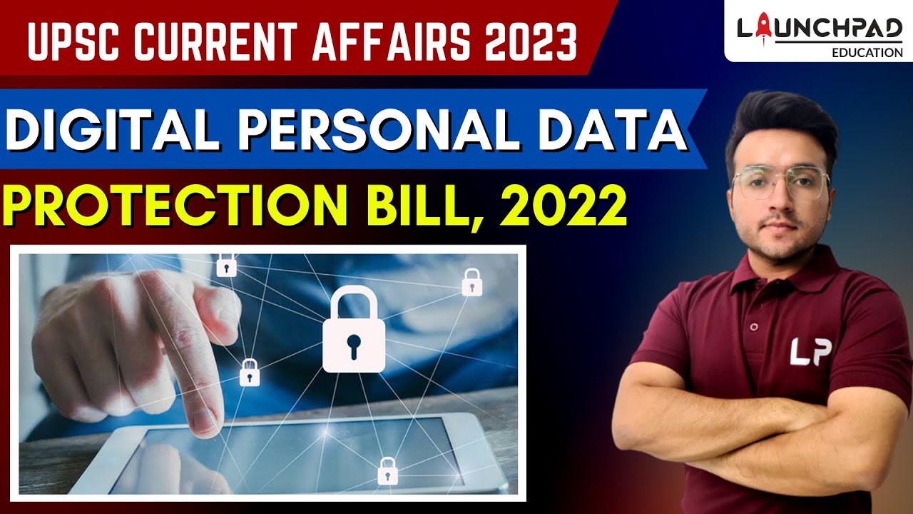 DIGITAL PERSONAL DATA PROTECTION BILL, 2022 | UPSC CURRENT AFFAIRS 2023 ...