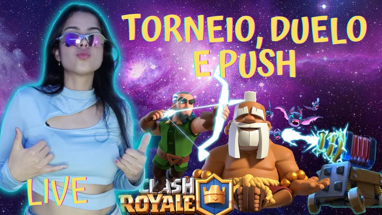 TORNEIO, DUELO E PUSH 🙅🏻‍♀️CLASH ROYALE AO VIVO @ClashRoyale - YouTube