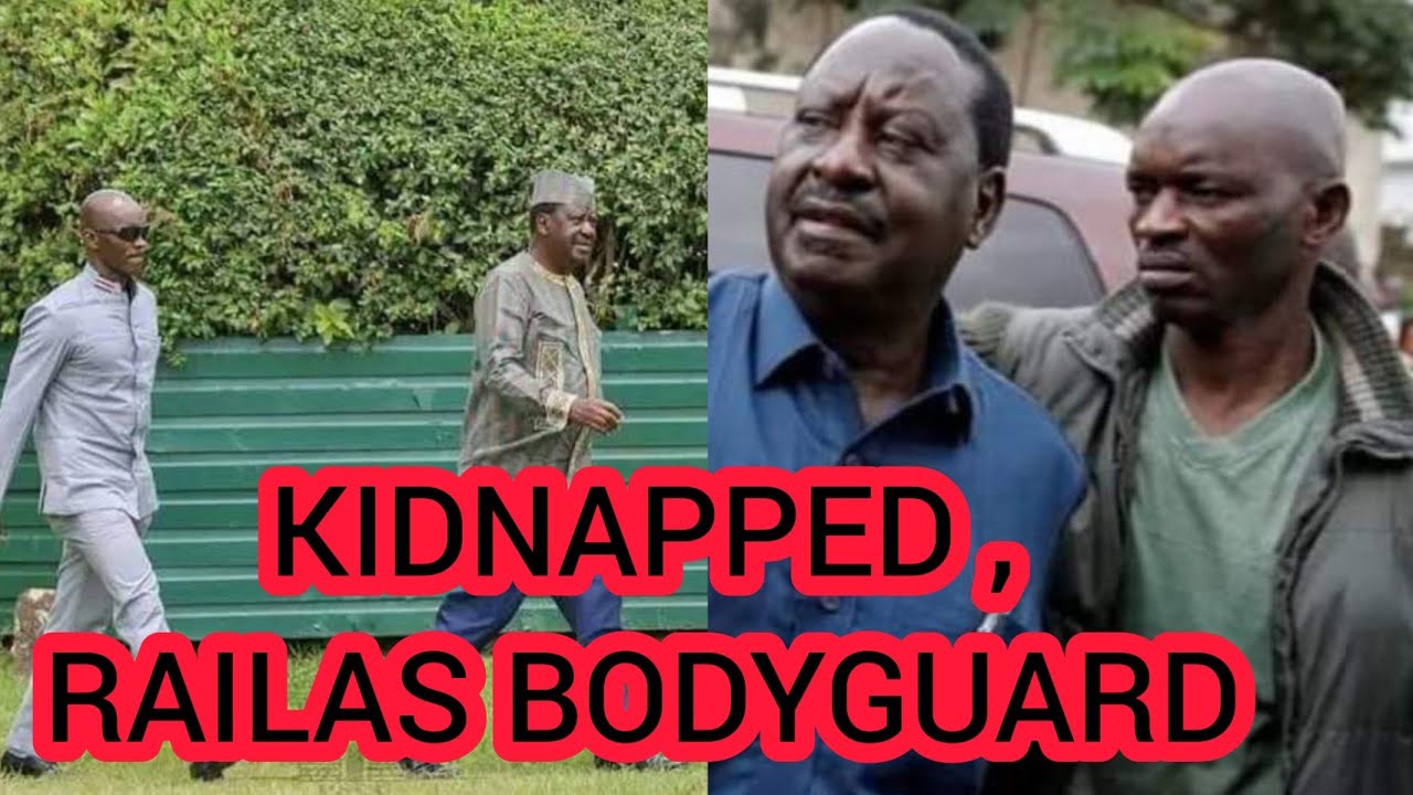 RAILA ODINGA BODYGUARD KIDNAPPED AND TORTURED TO REVEAL HIS HIDEOUT ...