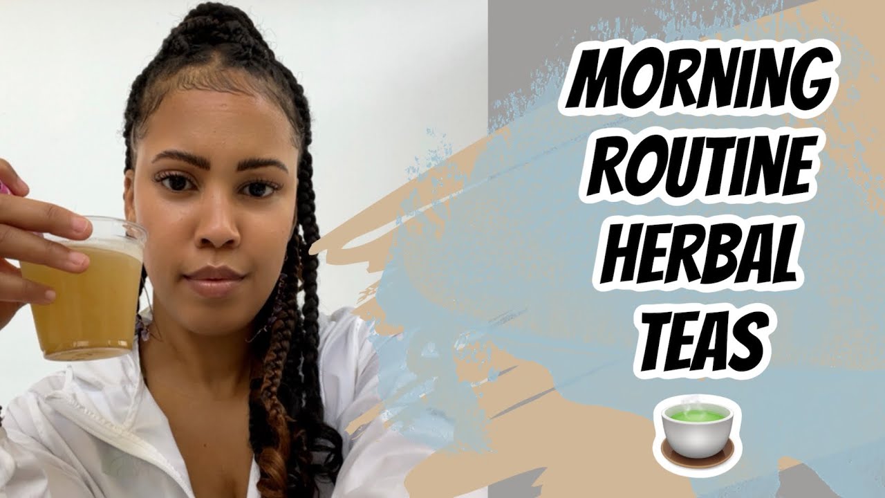 My Morning Routine: Herbal Teas - YouTube