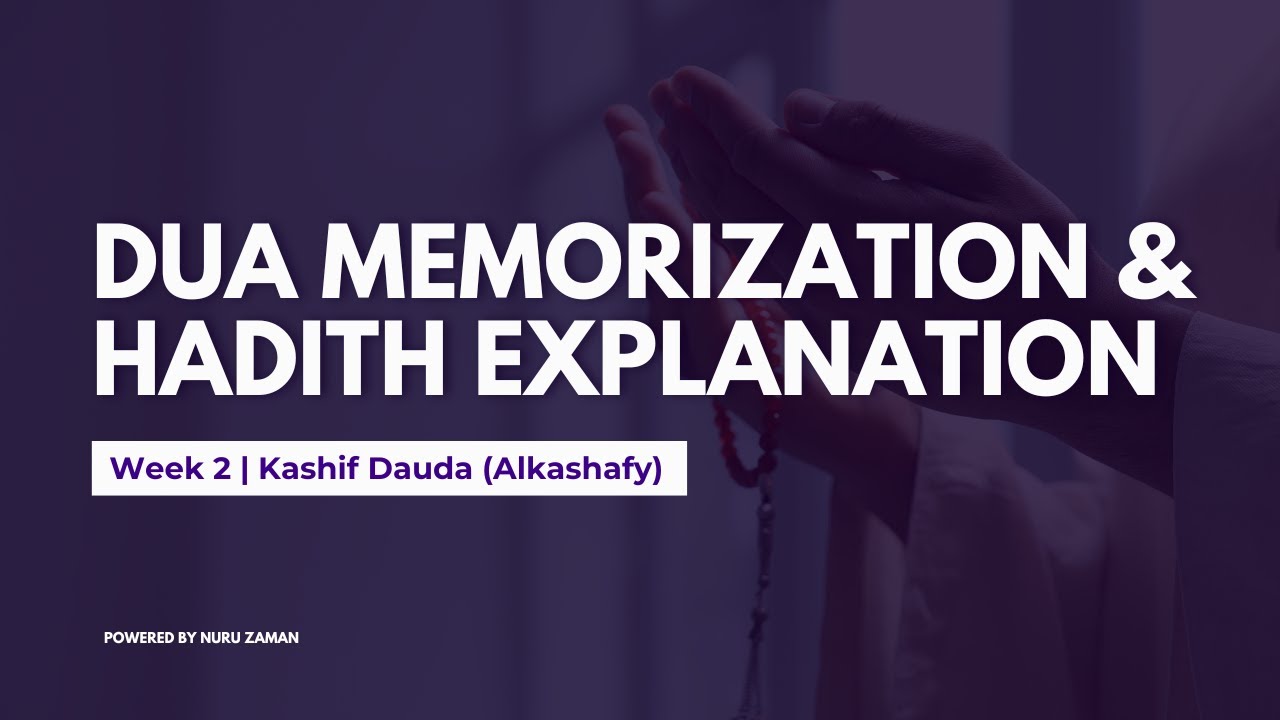 Dua Memorization and Hadith Explanation | Week 2 By Kashif Dauda Alkashafy - YouTube