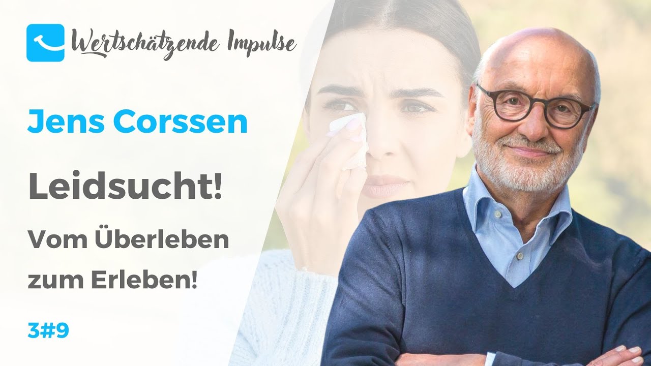 Leidsucht - Vom Überleben zum Erleben! - Jens Corssen - YouTube