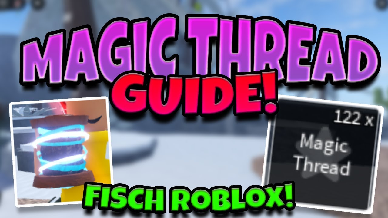 FISCH How TO Get MAGIC THREAD FAST + WHATS IT USED FOR? - YouTube