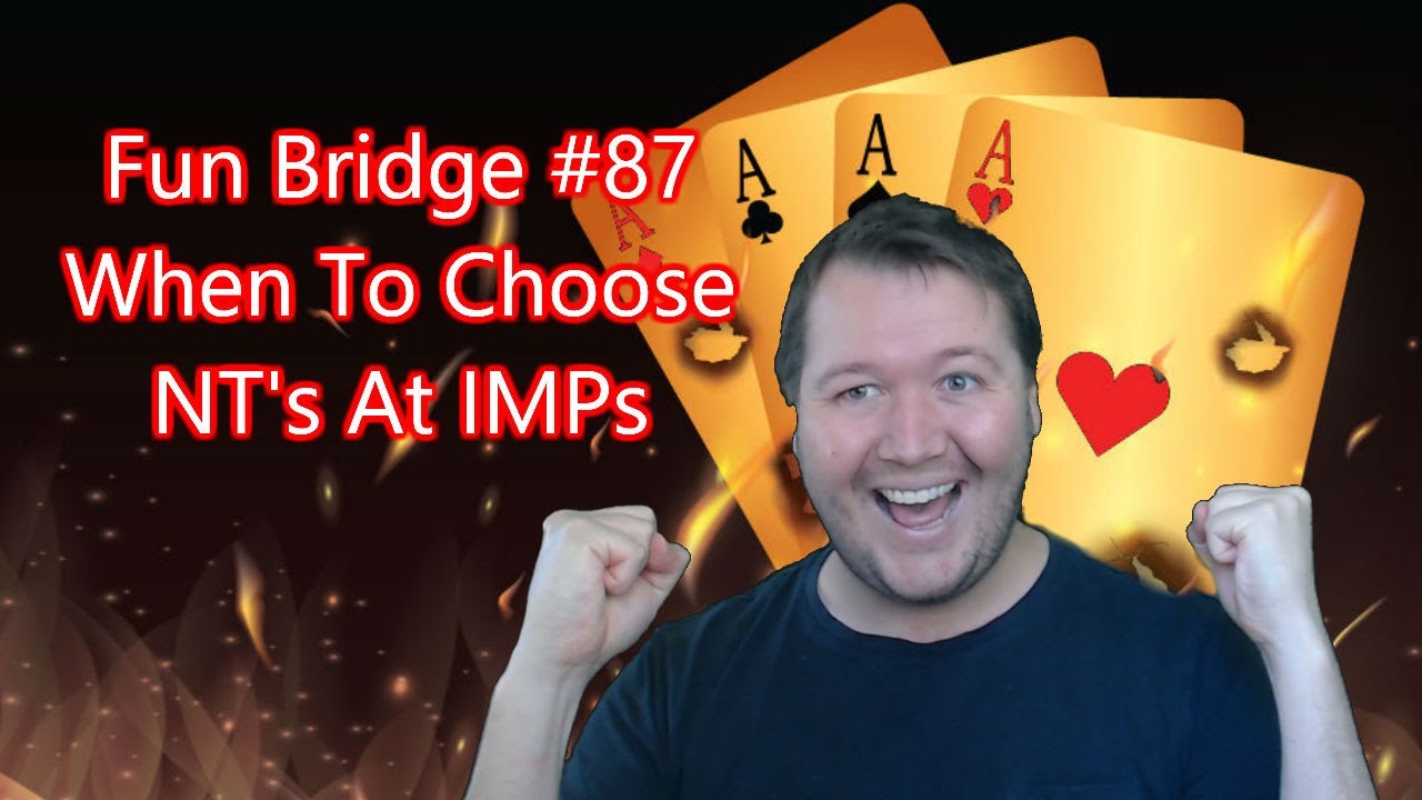 When To Choose NT's At IMPS - Fun Bridge #87 - Online Bridge ...