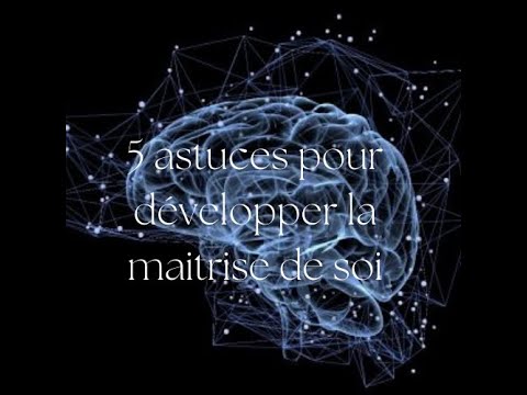 5 astuces pour développer la maitrise de soi - YouTube