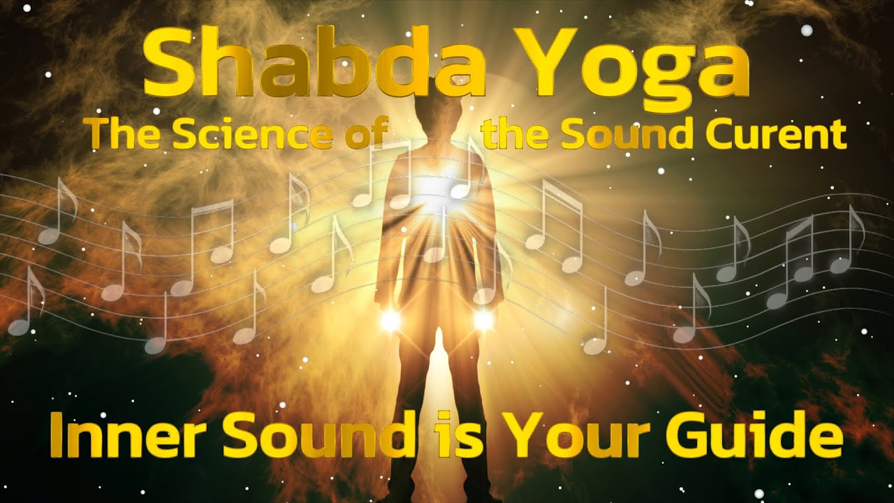 Shabda Yoga - The Science of the Sound Current - YouTube
