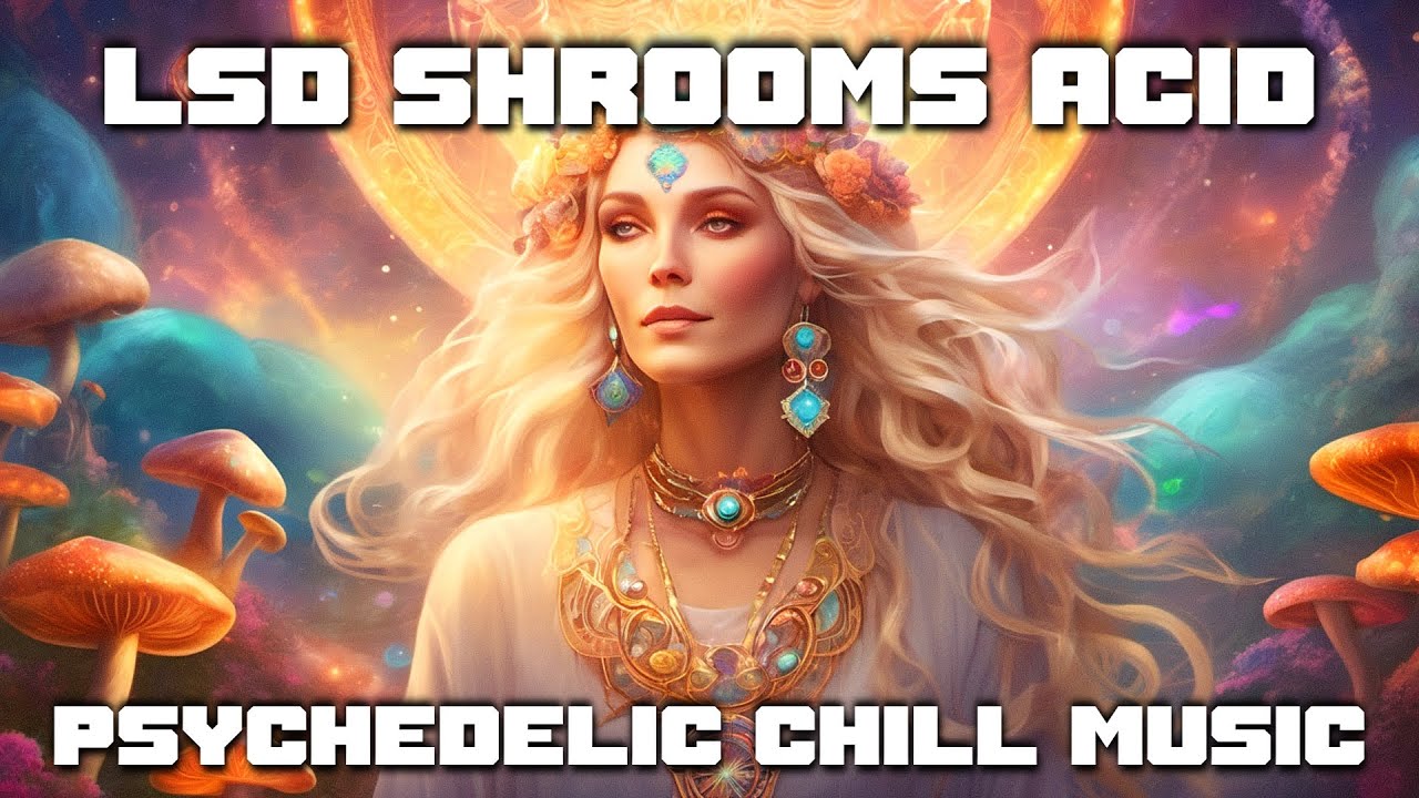 Live Your Dreams | PSYCHEDELIC CHILL MUSIC LSD SHROOMS ACID - YouTube
