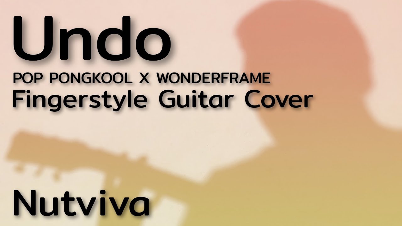 Undo - POP PONGKOOL X WONDERFRAME (Fingerstyle Guitar Cover) - YouTube