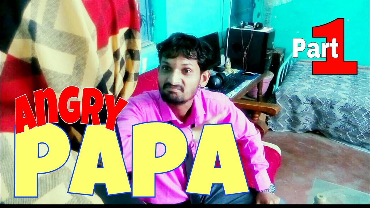 Angry PAPA (Part-1) | Saurabh Vishwakarma | Solid Picture - YouTube