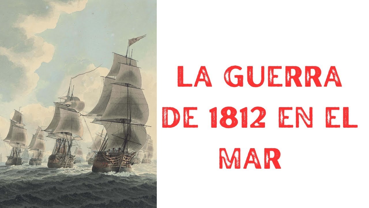 History Brief: La guerra de 1812 en el mar - YouTube
