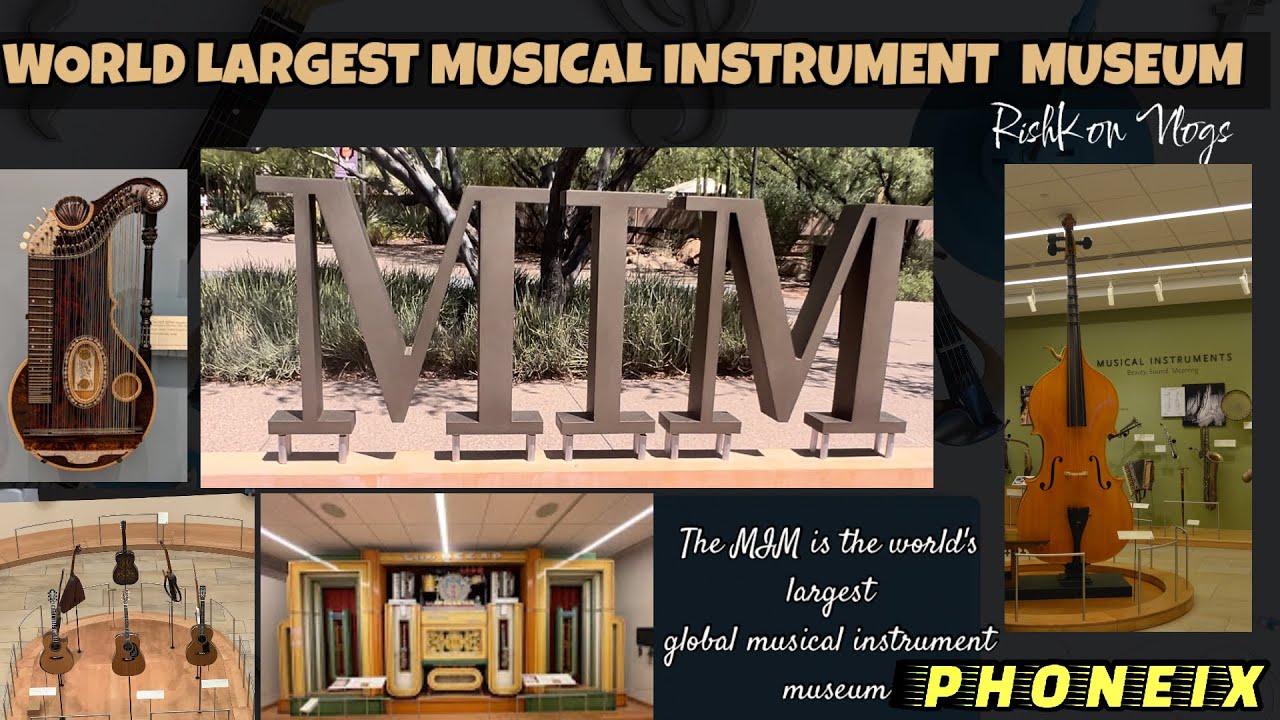 WORLDS LARGEST GLOBAL MUSICAL INSTRUMENT MUSEUM (MIM) / GLOBAL MUSICAL ...