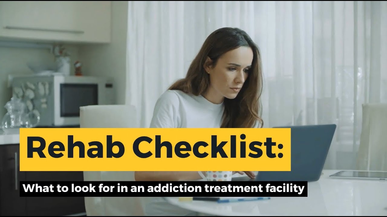 Rehab Checklist: What To Look For In An Addiction Treatment Facility ...