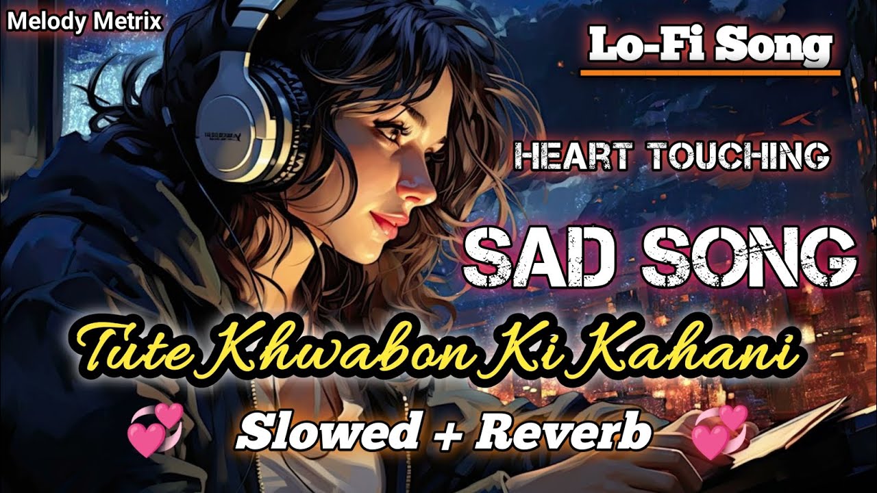 Tute Khwabon Ki Kahani 💔 | Sad Lo-Fi Song 😭 | टूटे ख्वाबों की कहानी | Official New Release Song ...
