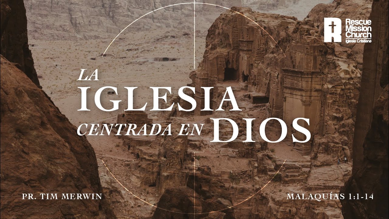 La iglesia centrada en Dios | Malaquías 1:1-14 | Pr. Tim Merwin - YouTube