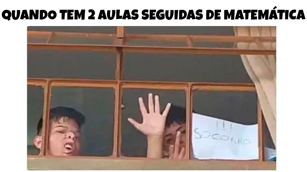 MEMES EM IMAGENS - Quando tem 2 aulas seguidas de matemática - YouTube