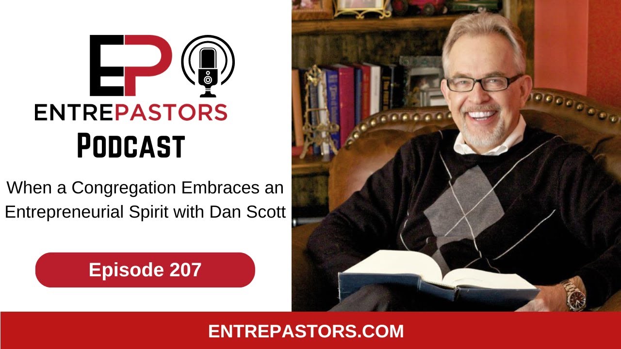 207 - When a Congregation Embraces an Entrepreneurial Spirit with Dan ...