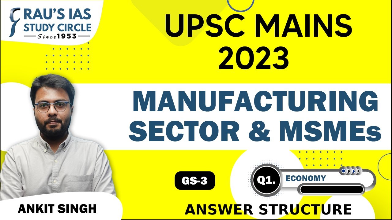 Manufacturing Sectors & MSMEs | Economy | UPSC CSE Mains 2023 | GS ...
