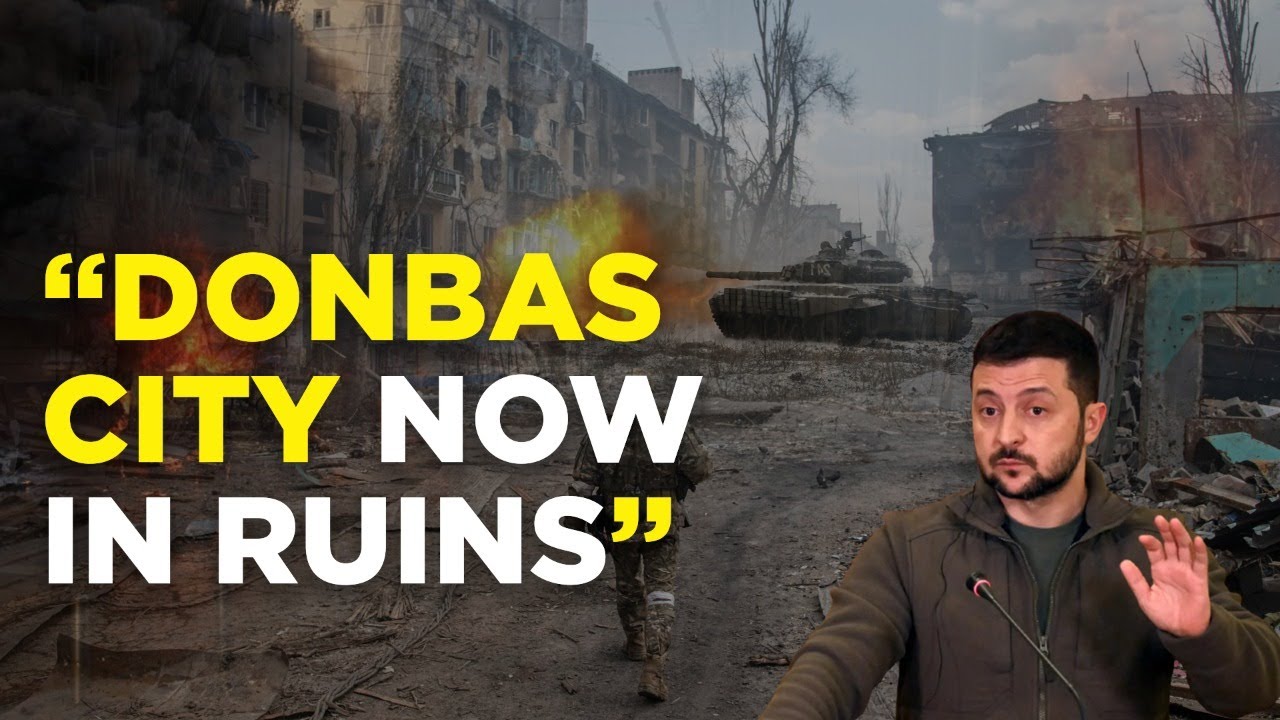 Russia Ukraine War Live: Another Donbas City Destroyed, Zelenskyy says ...
