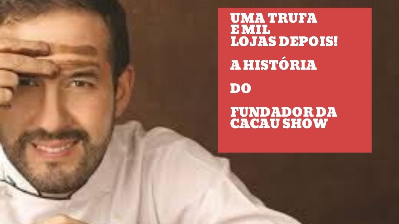 COMO SURGIU A CACAU SHOW! PALESTRA COM O FUNDADOR ALEXANDRE COSTA ...