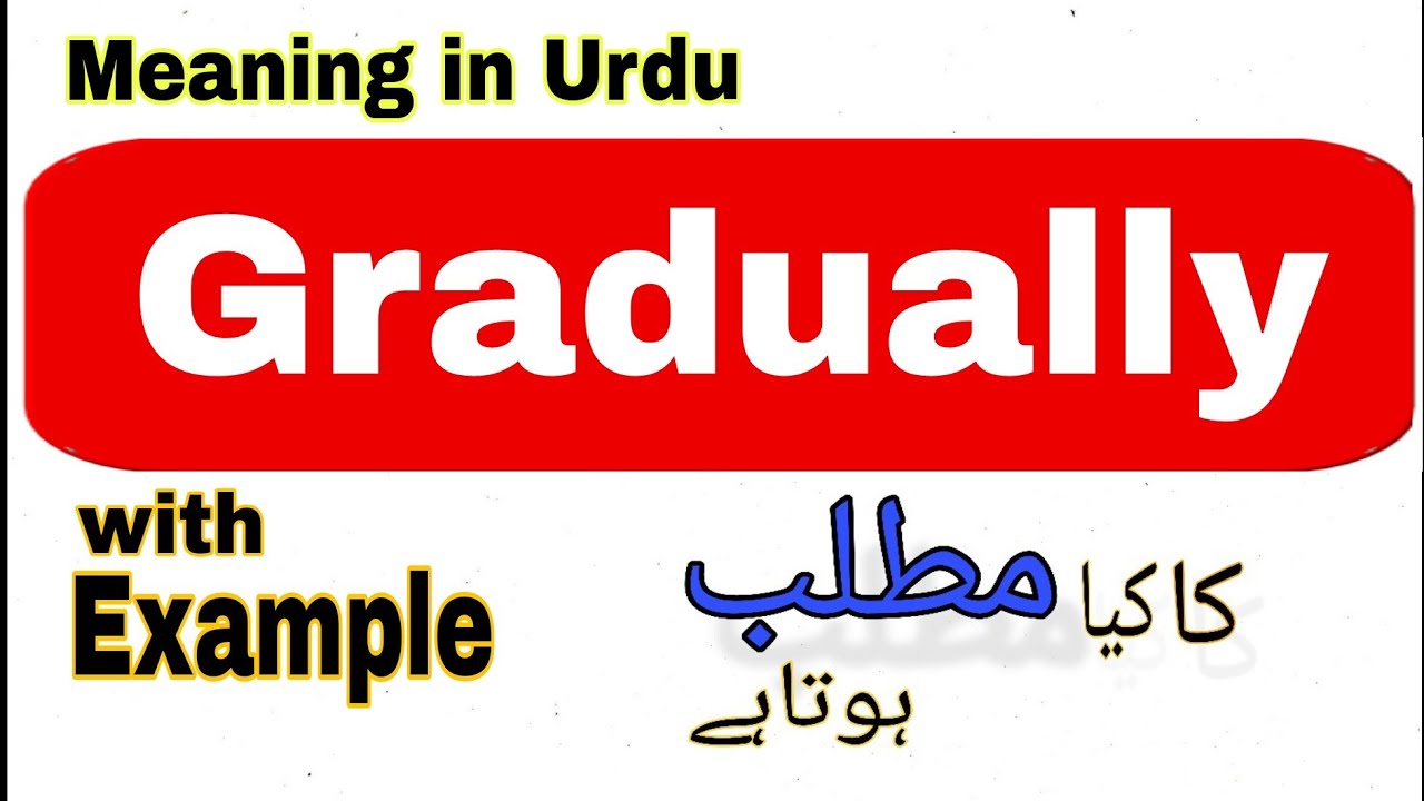 Gradually meaning in Urdu/Hindi | gradually ka matlab Kya hota hai ...