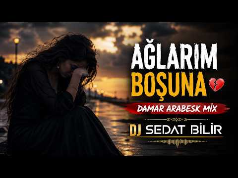 Ağlarım Boşuna (Damar Arabesk Mix) - DJ Sedat BİLİR
