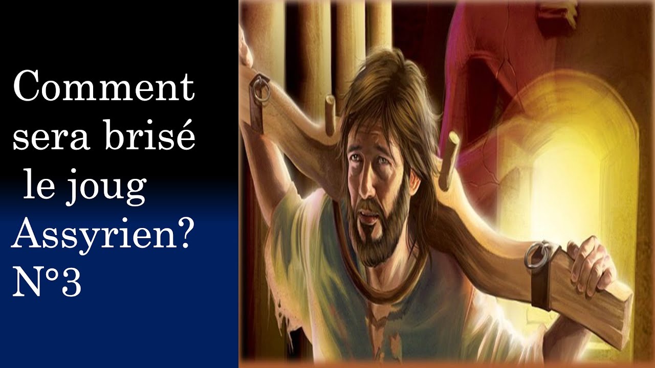 Comment sera brisé le joug Assyrien ? N° 3 - YouTube