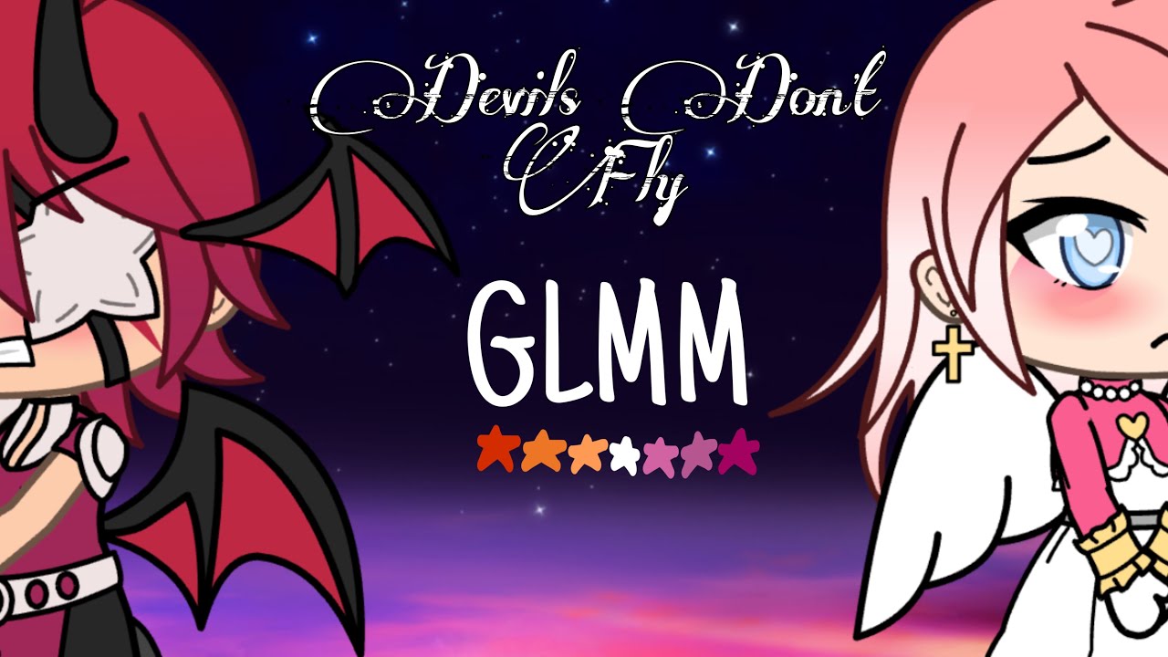 Devils Don’t Fly - GLMM [ GL/WLW ] [ Gacha life ] - YouTube