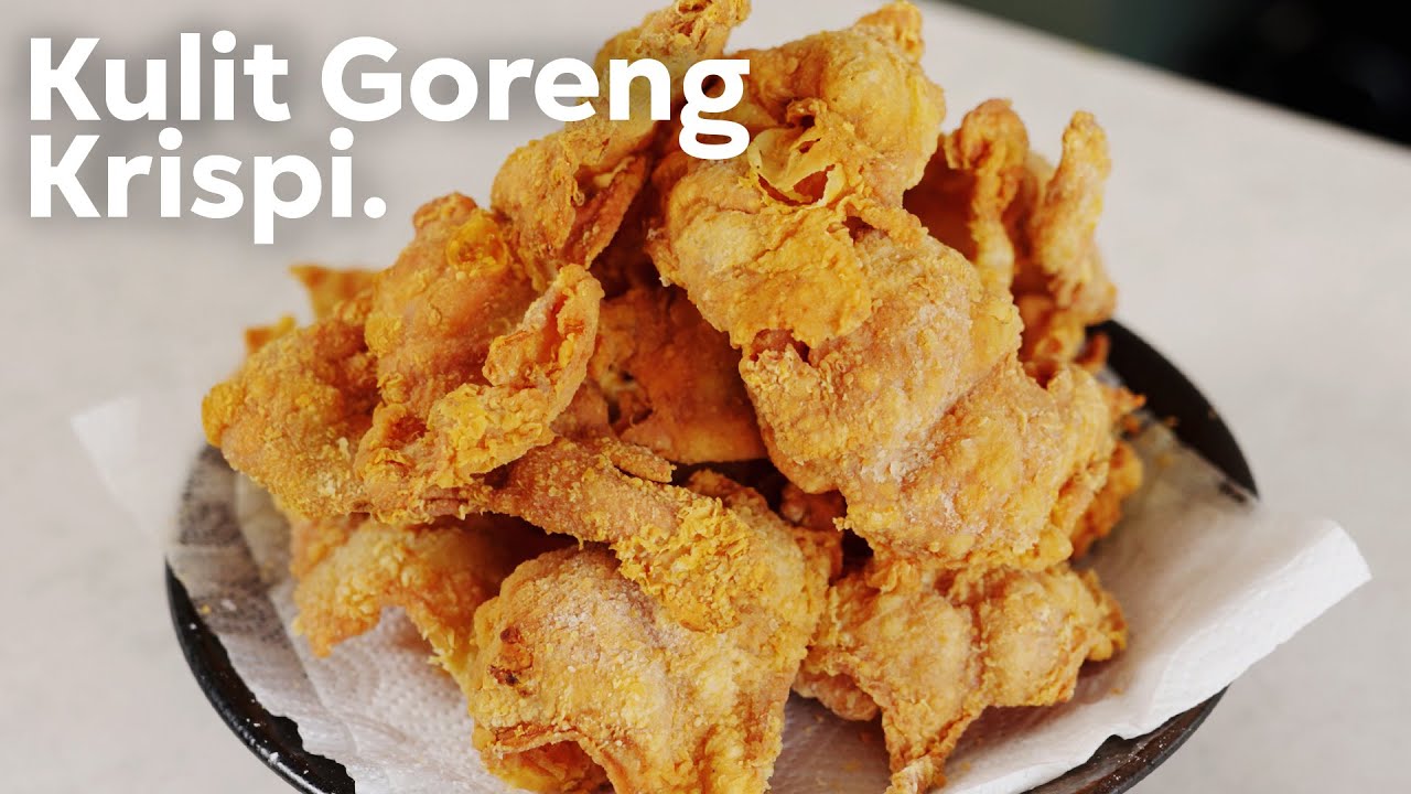 RESEP KULIT GORENG KRISPI SAMPE LEBARAN TAHUN DEPAN - YouTube