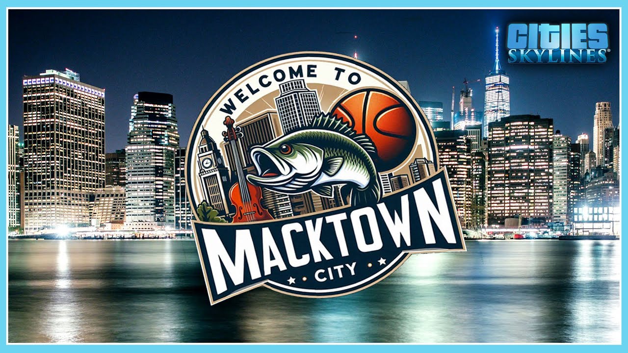 THE BEGINNING OF MACKTOWN CITY! | CITIES SKYLINE - YouTube