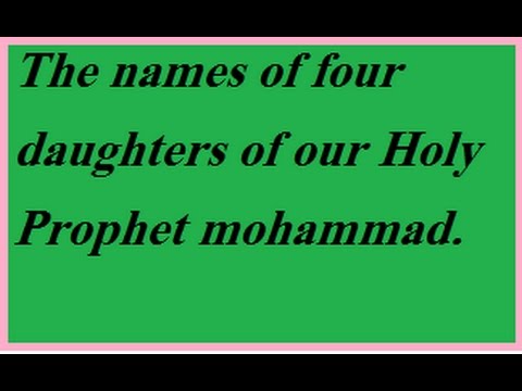The names of four daughters of our Holy Prophet mohammad. - YouTube