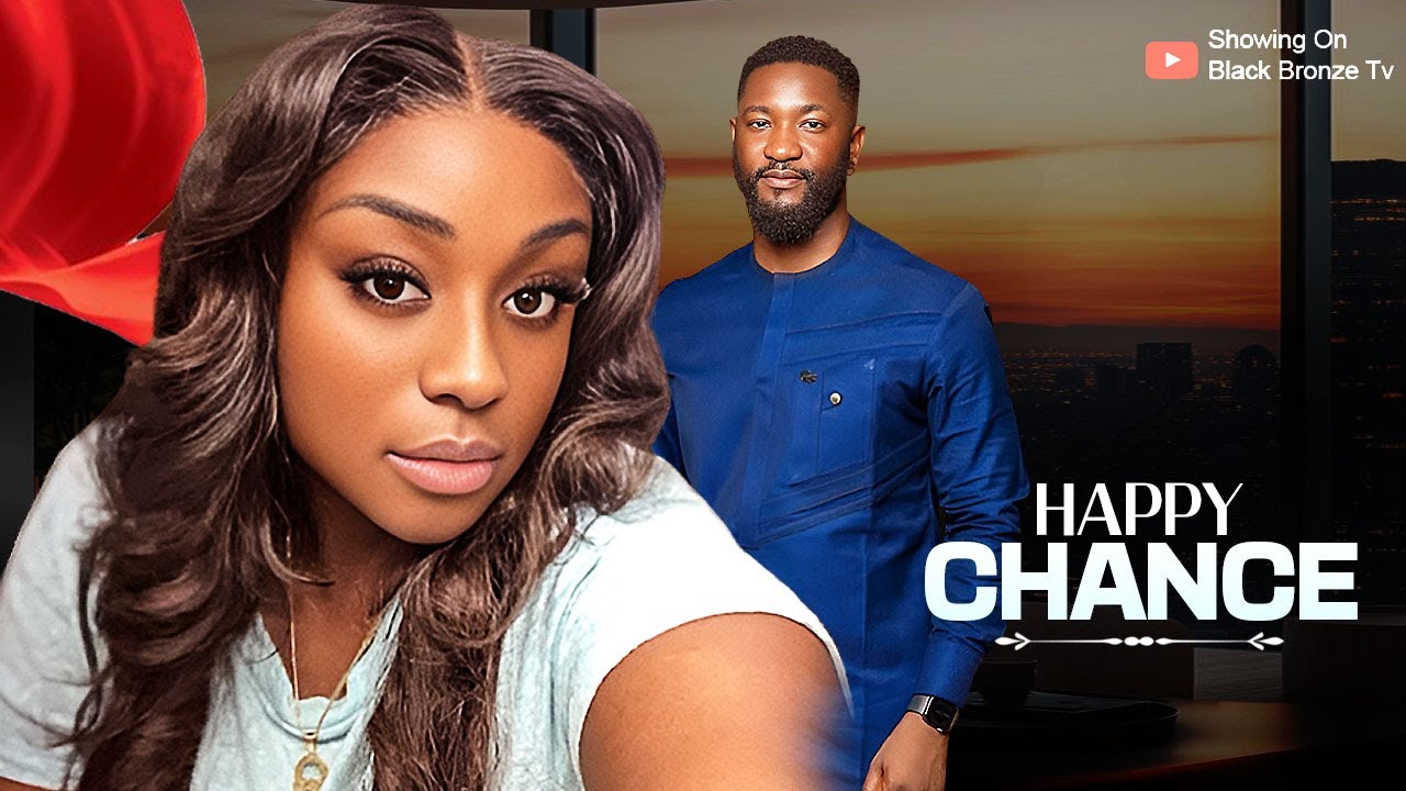 HAPPY CHANCE - ANTHONY WOODE / QUEEN WOKOMA / - 2025 LATEST NOLLYWOOD ...