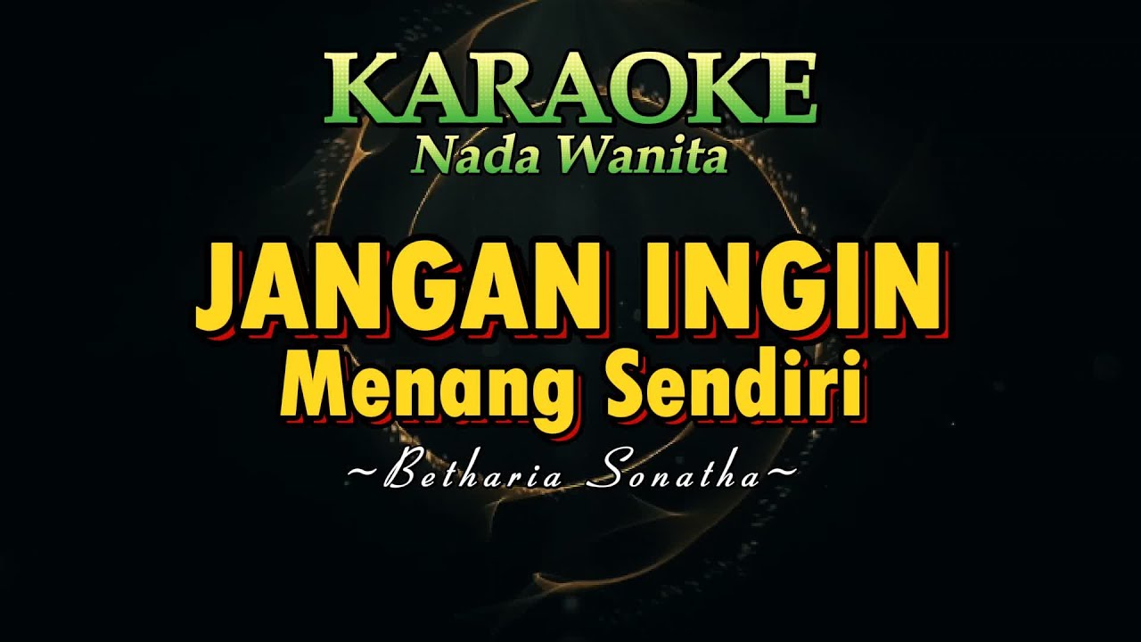 Karaoke Nada Wanita II JANGAN INGIN MENANG SENDIRI - Betharia Sonatha - YouTube