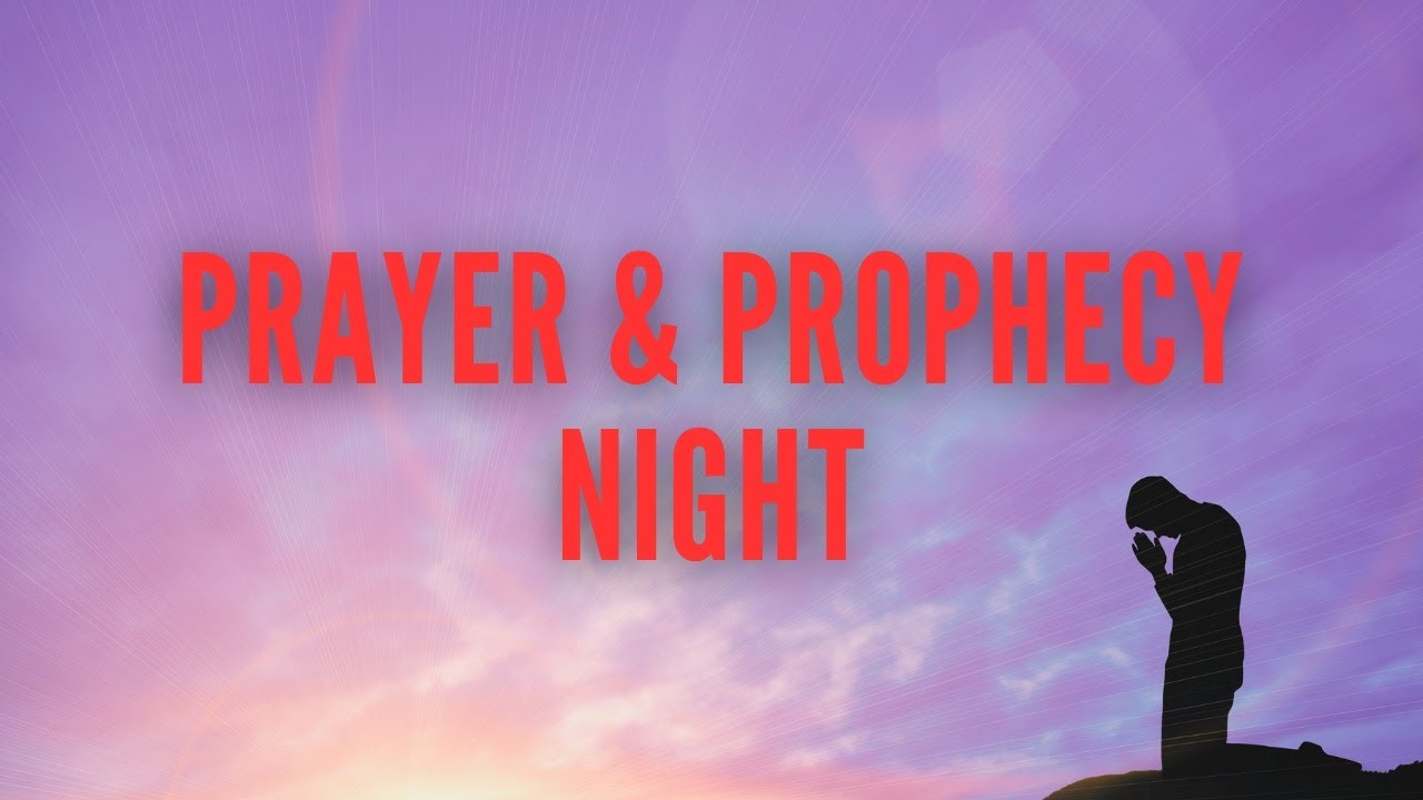 Prayer & Prophecy Night 11/14/2023 - YouTube