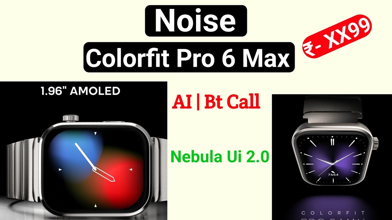 Noise Colorfit Pro 6 Max Smartwatch | Noise New Launch Smartwatch ...