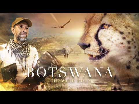Botswana - The Wild Eden. A wildlife filmmakers journey.