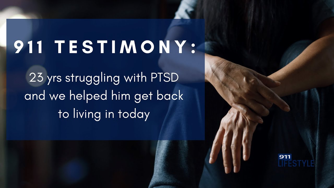 911 Testimony - 23 yrs struggling with PTSD and we helped him get back ...