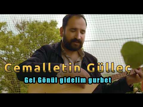 Cemalettin Güleç - Gel Gönül gidelim gurbet ellere