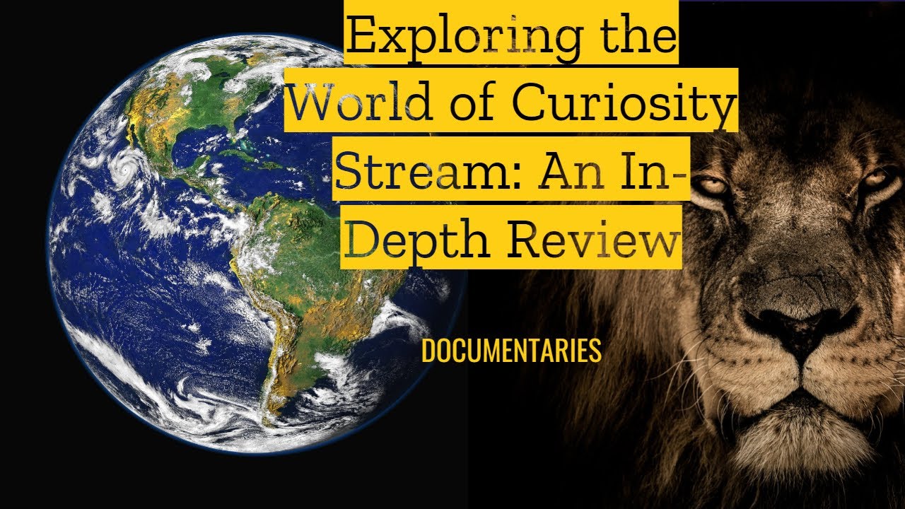 "Exploring the World of Curiosity Stream: An In-Depth Review" - YouTube