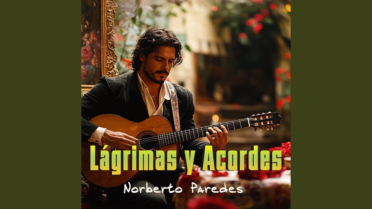 Acordes De Nostalgia - Norberto Paredes: Song Lyrics, Music Videos ...
