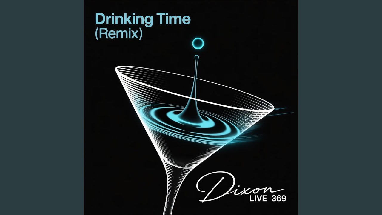 Drinking Time (Remix) Dixon Live 369 (Live) - YouTube